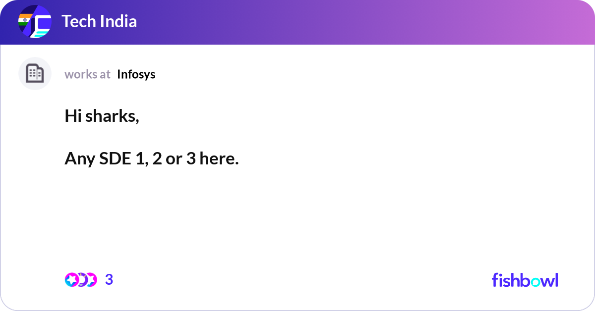 Hi sharks, Any SDE 1, 2 or 3 here. Please guide ... | Fishbowl