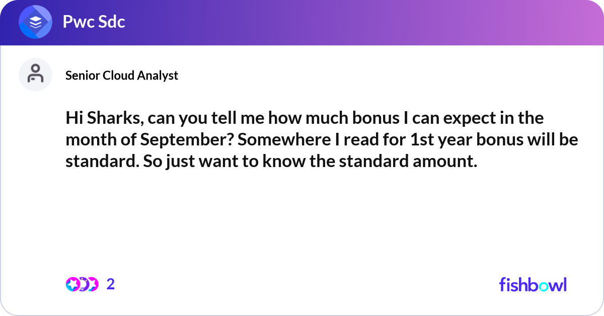 Hi Sharks, can you tell me how much bonus I can ex... | Fishbowl
