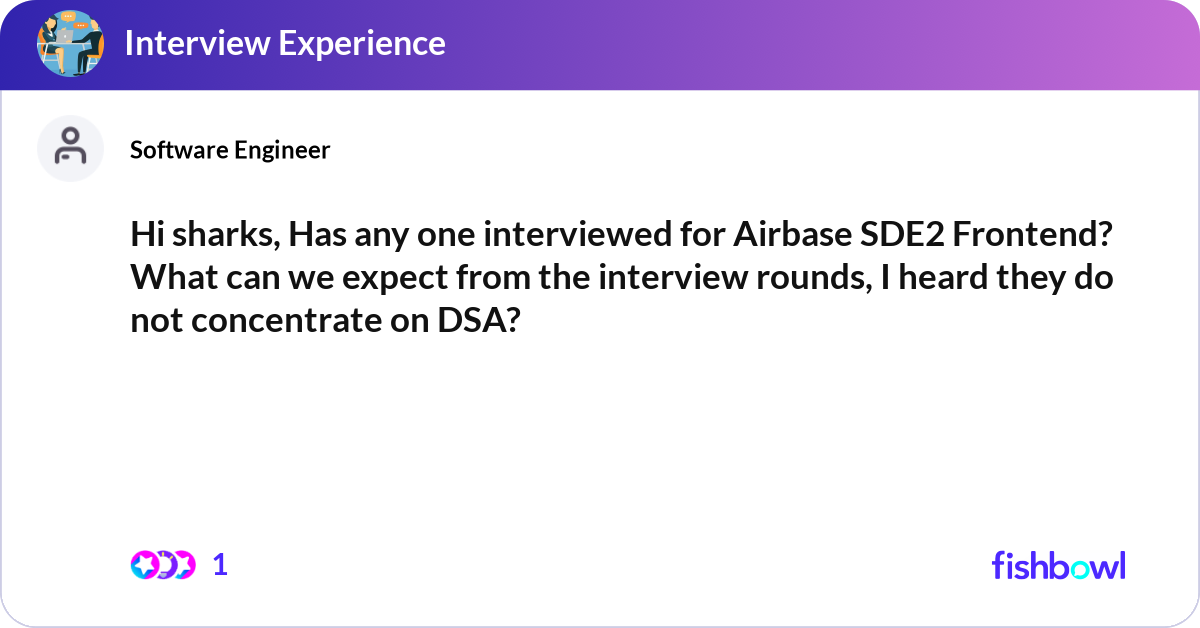 Hi sharks, Has any one interviewed for Airbase SDE... | Fishbowl