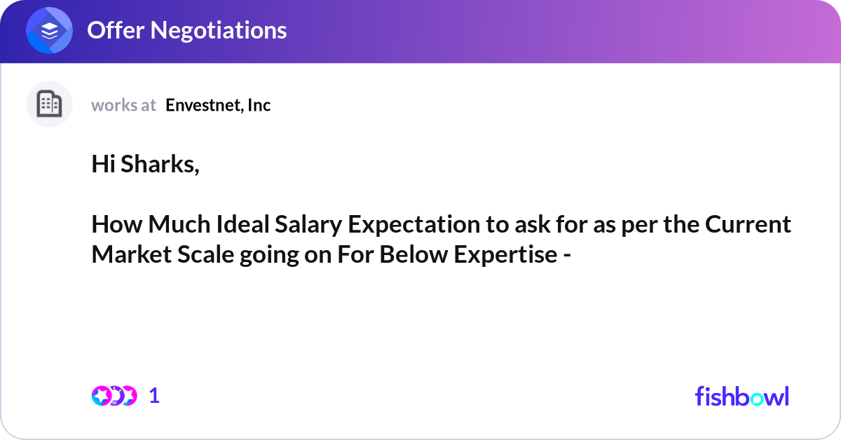 Hi Sharks, How Much Ideal Salary Expectation to a... | Fishbowl