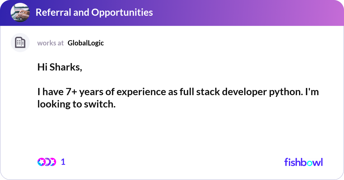 Hi Sharks, I have 7+ years of experience as full ... | Fishbowl