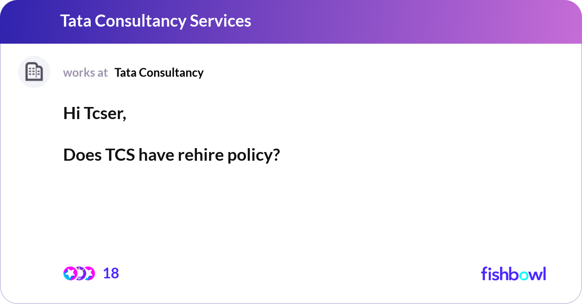 Hi Tcser, Does TCS have rehire policy? Any HR ... | Fishbowl