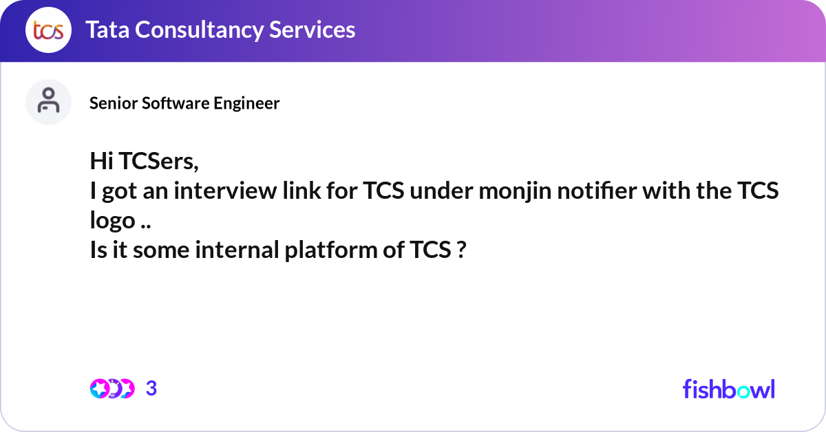 Hi TCSers, I got an interview link for TCS under m... | Fishbowl