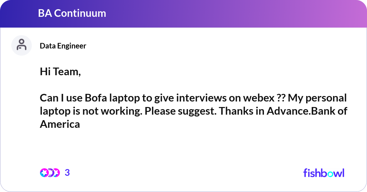 Hi Team, Can I use Bofa laptop to give interviews... | Fishbowl