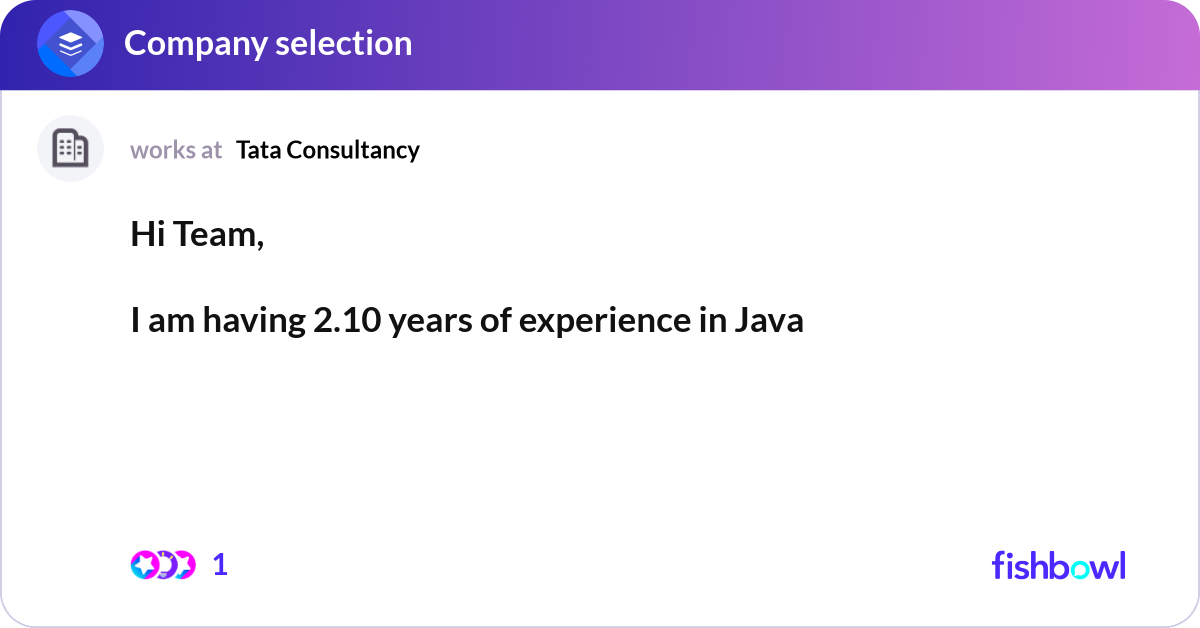 Hi Team, I am having 2.10 years of experience in ... | Fishbowl