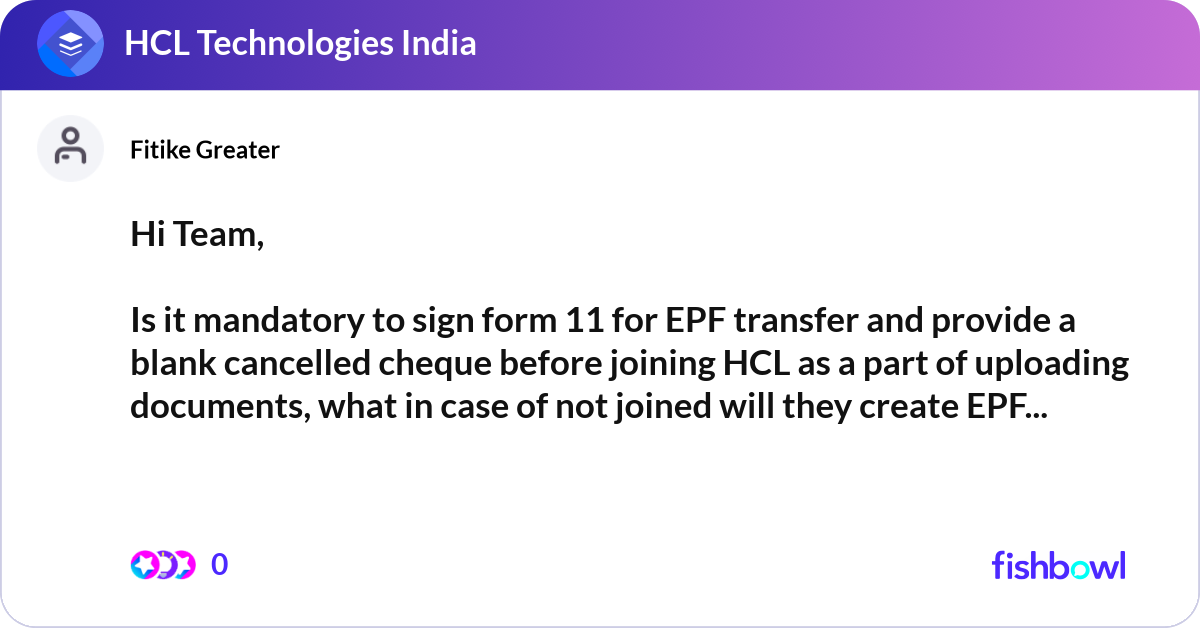Hi Team, Is it mandatory to sign form 11 for EPF ... | Fishbowl