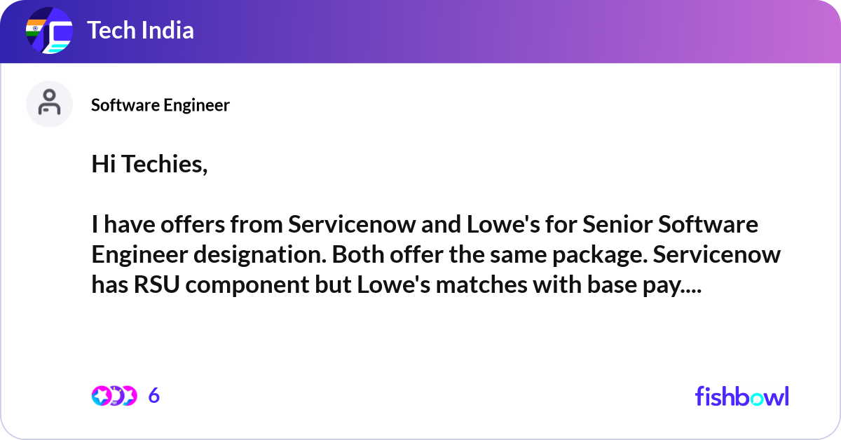 Hi Techies, I have offers from Servicenow and Low... | Fishbowl