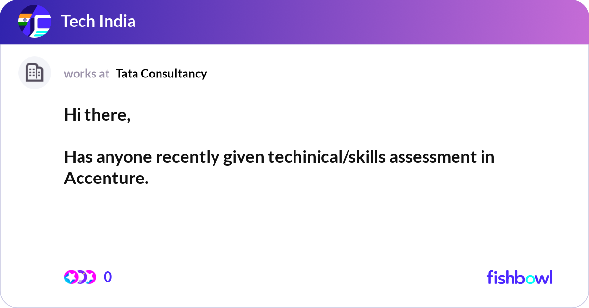 Hi there, Has anyone recently given techinical/sk... | Fishbowl