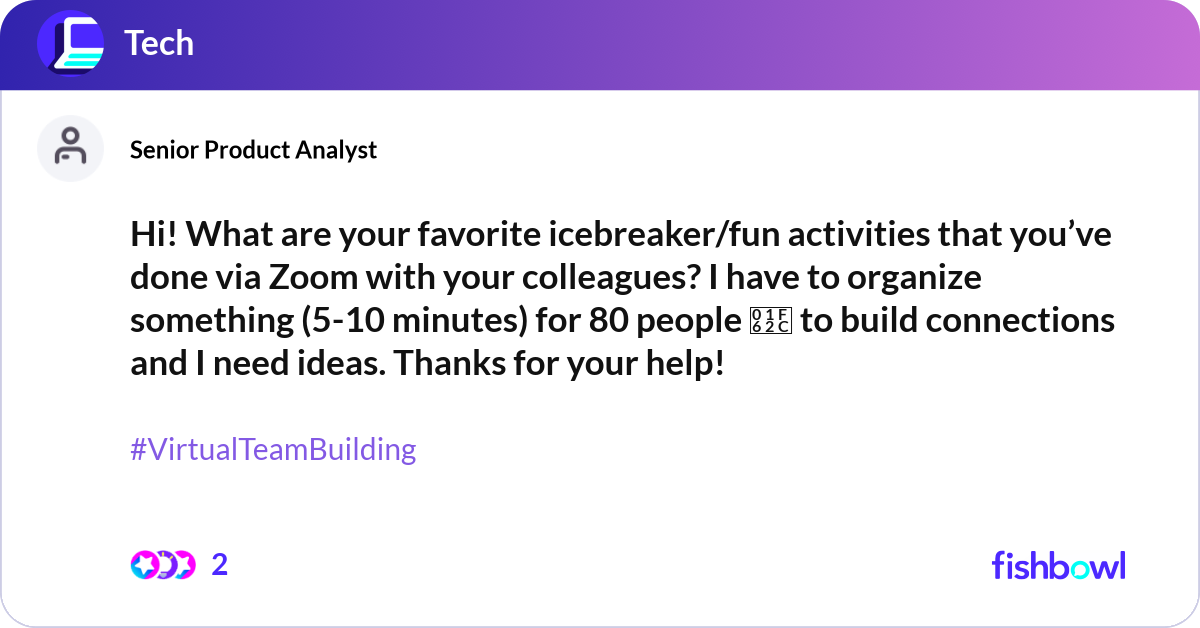 Hi! What are your favorite icebreaker/fun activiti... | Fishbowl