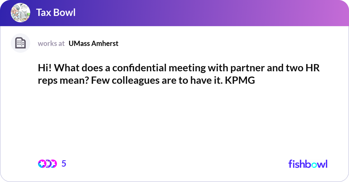 Hi! What does a confidential meeting with partner ... | Fishbowl