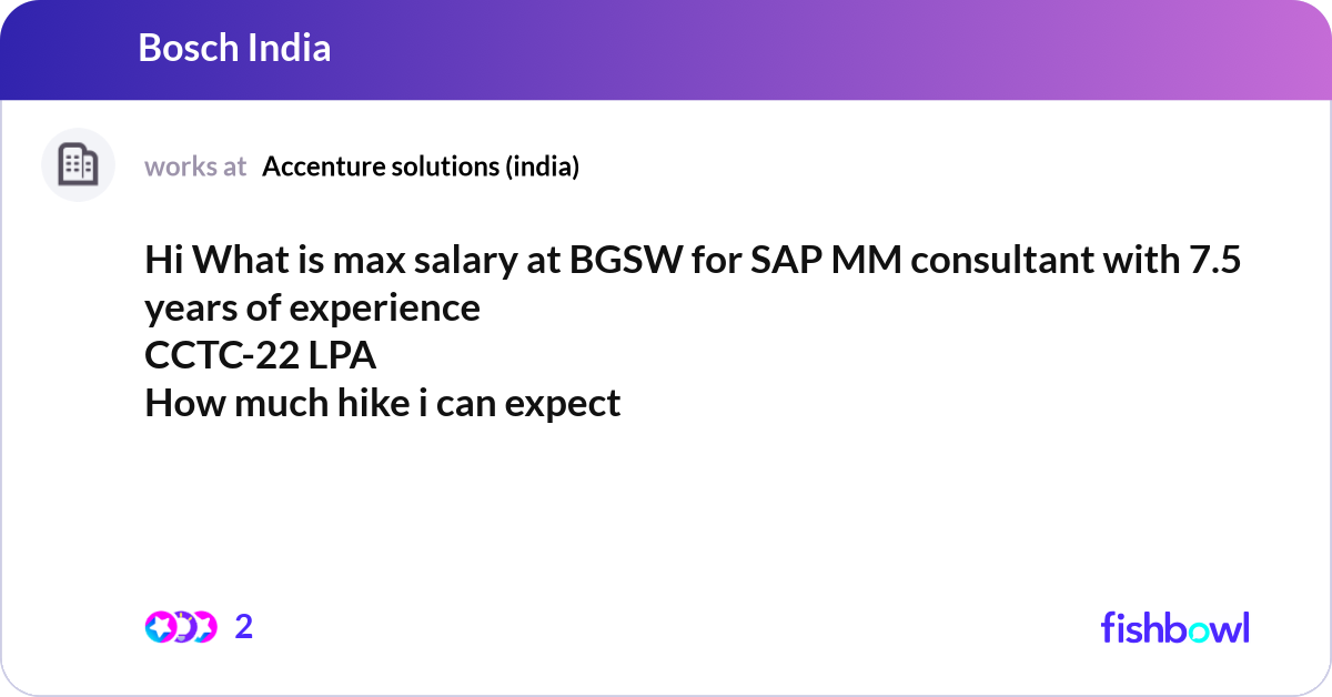 Hi What is max salary at BGSW for SAP MM consultan... | Fishbowl