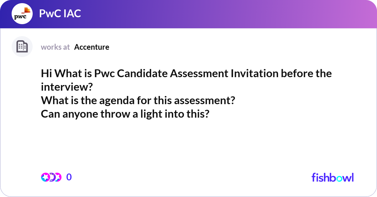 Hi What is Pwc Candidate Assessment Invitation bef... | Fishbowl