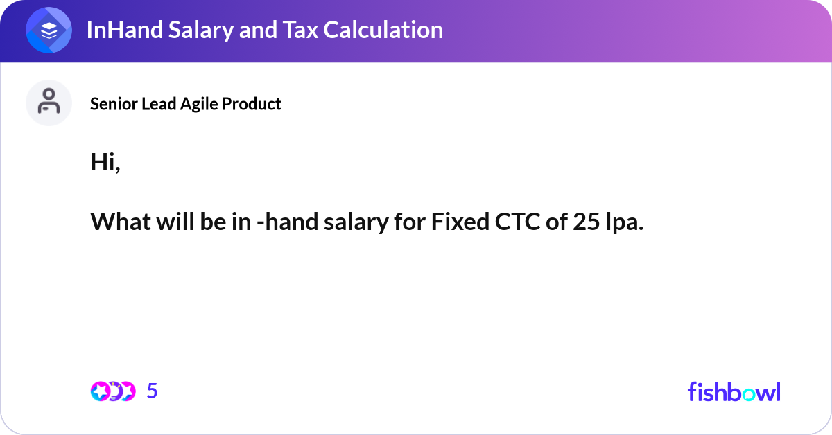 Hi, What will be in -hand salary for Fixed CTC of... | Fishbowl