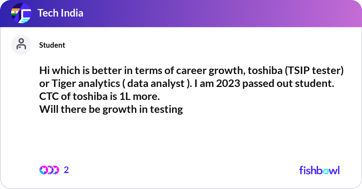 Hi which is better in terms of career growth, tosh... | Fishbowl