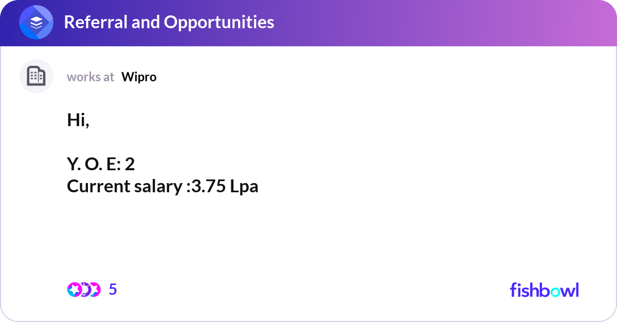 Hi, Y. O. E: 2 Current salary :3.75 Lpa Skills... | Fishbowl