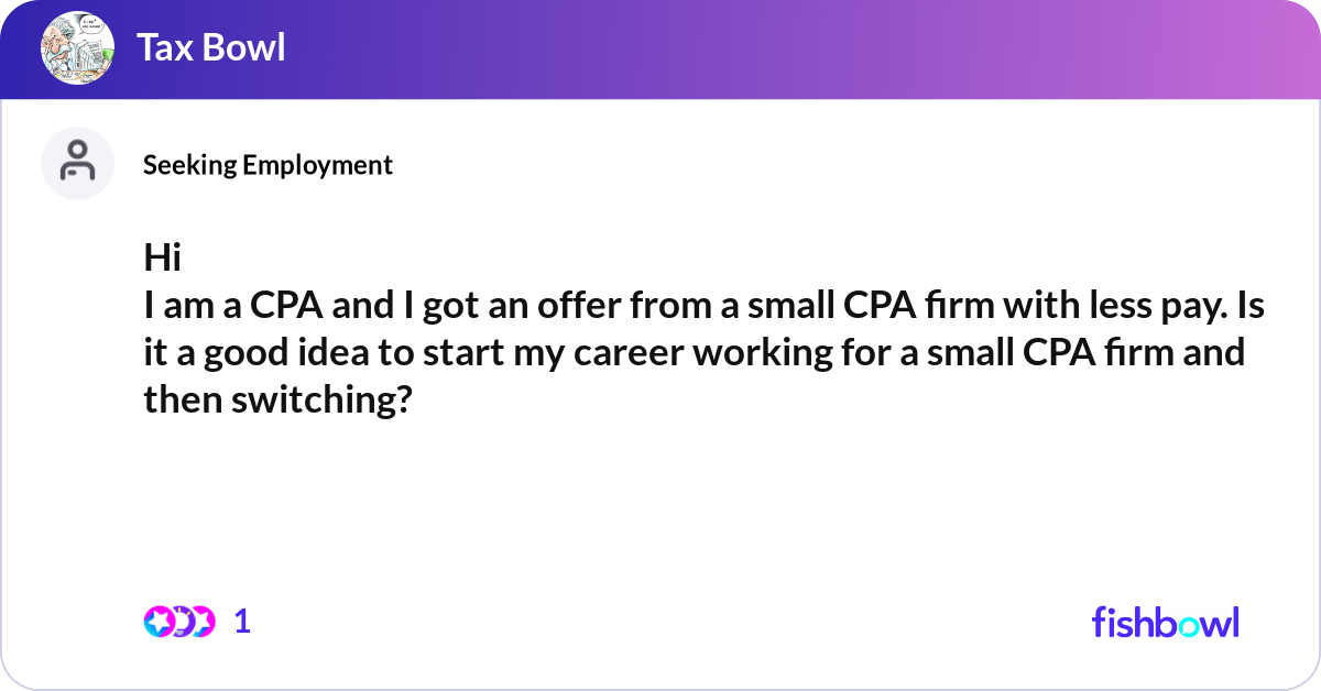 Hi I am a CPA and I got an offer from a small CPA ... | Fishbowl