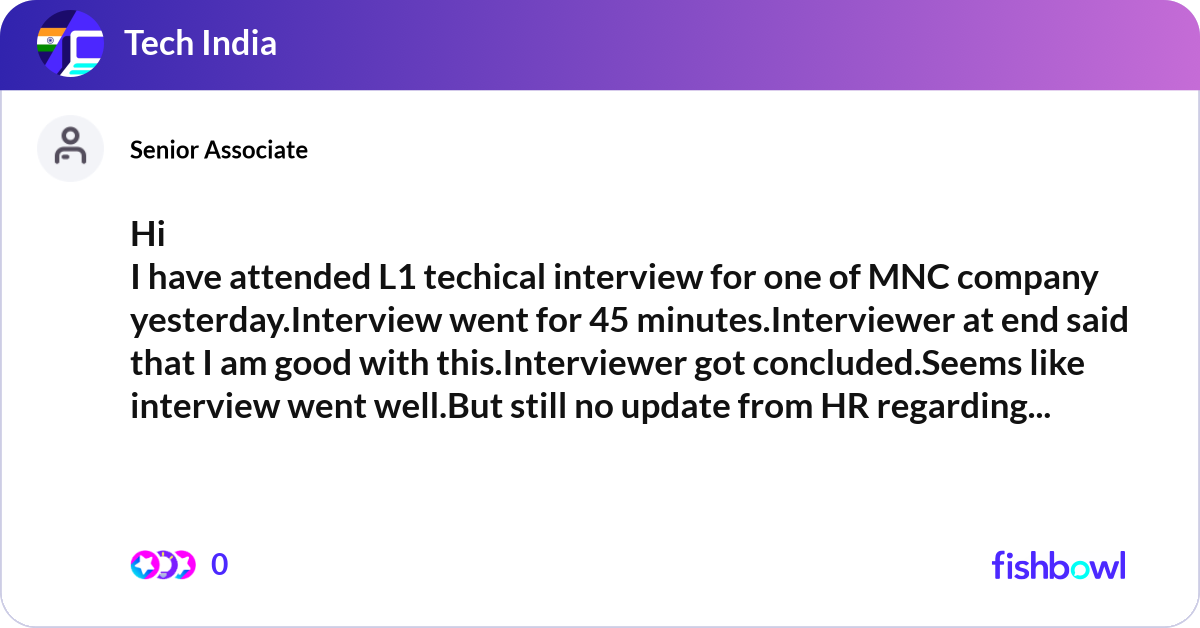 Hi I have attended L1 techical interview for one o... | Fishbowl