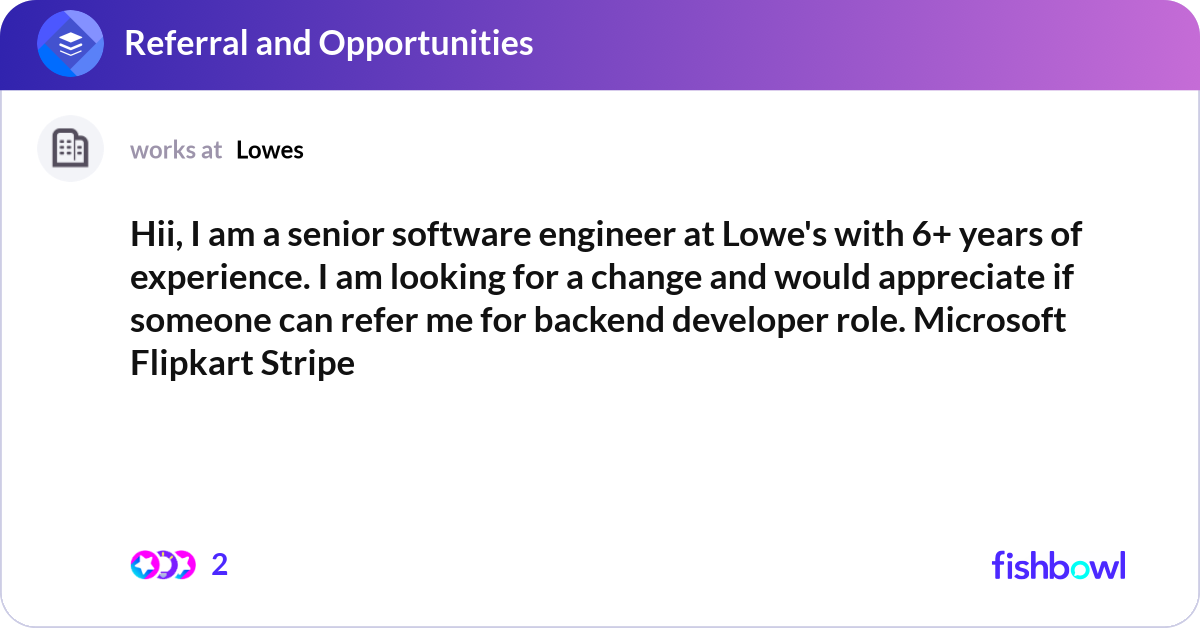 Hii, I am a senior software engineer at Lowe's wit... | Fishbowl