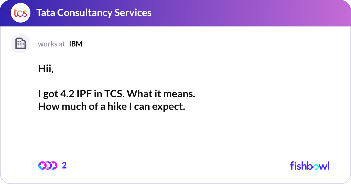 Hii, I got 4.2 IPF in TCS. What it means. How muc... | Fishbowl
