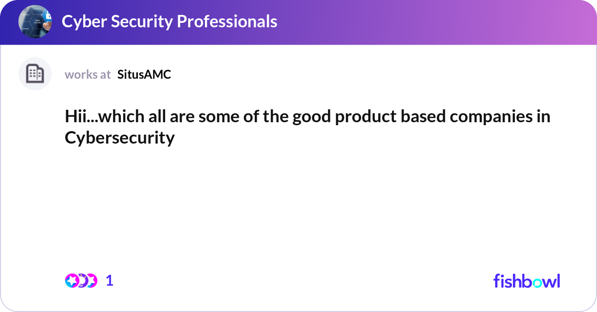 Hii...which all are some of the good product based... | Fishbowl