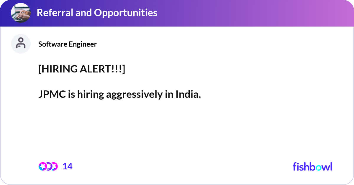 [HIRING ALERT!!!] JPMC is hiring aggressively in ... | Fishbowl