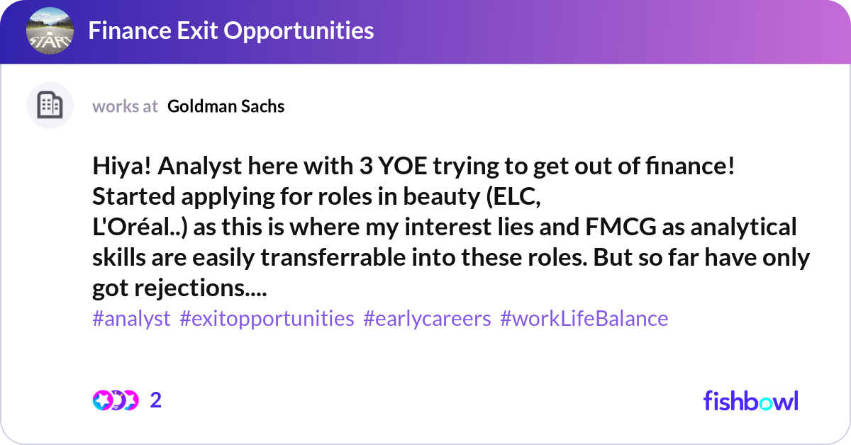 Hiya! Analyst here with 3 YOE trying to get out of... | Fishbowl