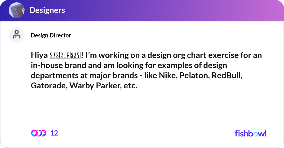 Hiya 🐠🐟😁! I’m working on a design org chart exe... | Fishbowl