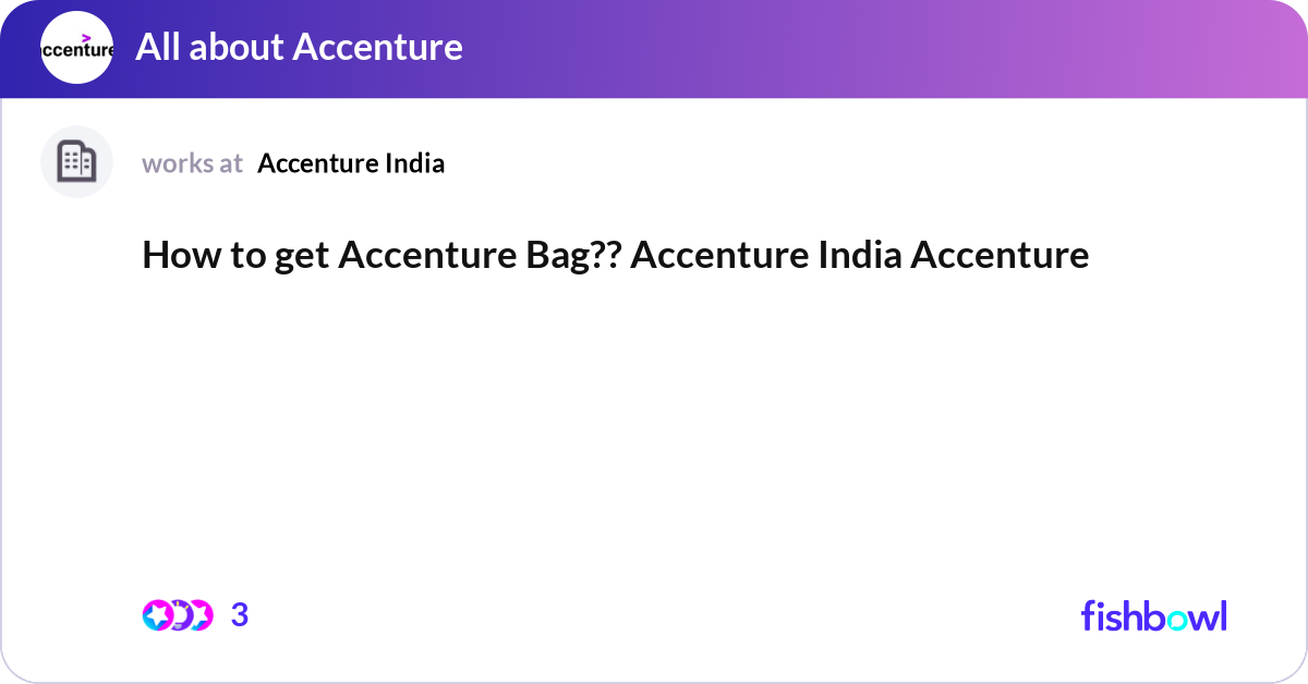 How to get Accenture Bag?? Accenture India Accentu... | Fishbowl