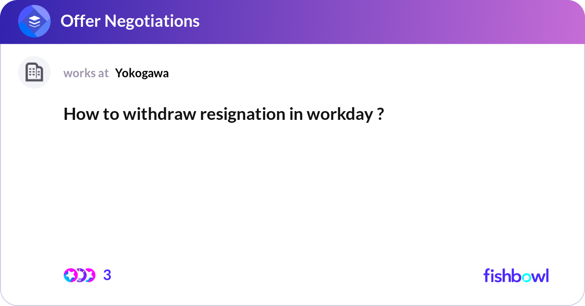 How to withdraw resignation in workday ? | Fishbowl