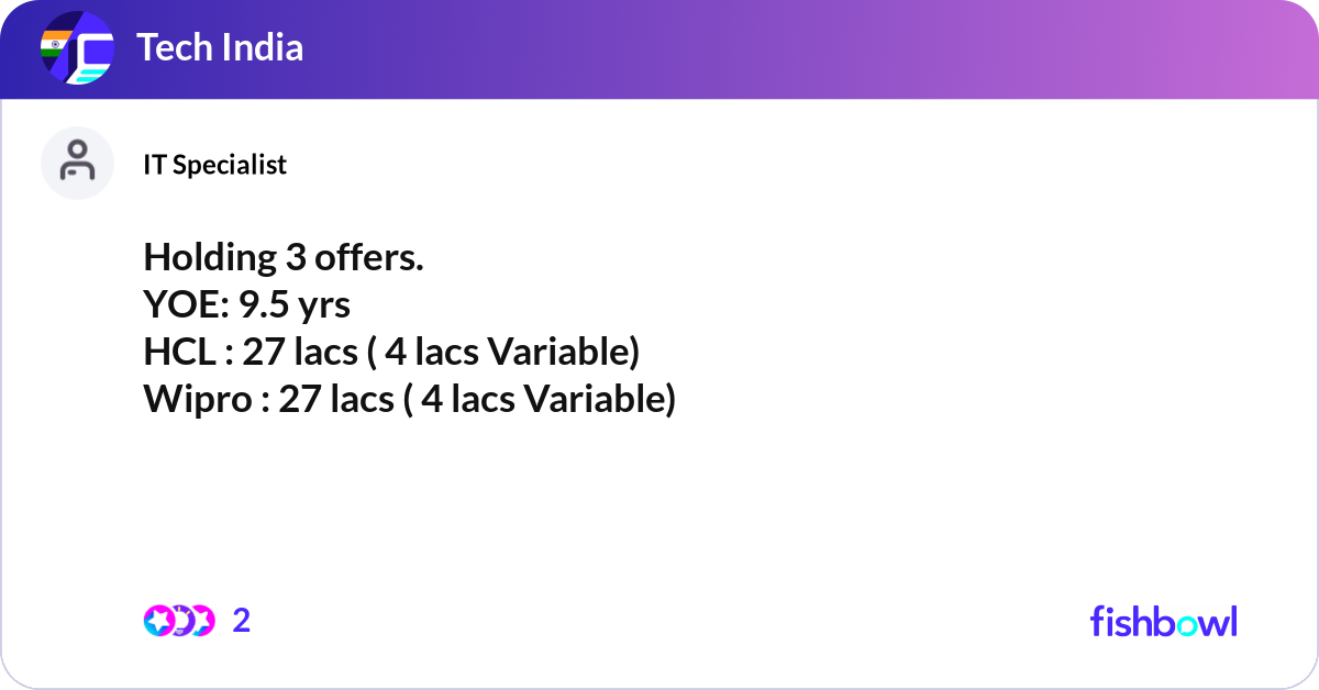 Holding 3 offers. YOE: 9.5 yrs HCL : 27 lacs ( 4 l... | Fishbowl