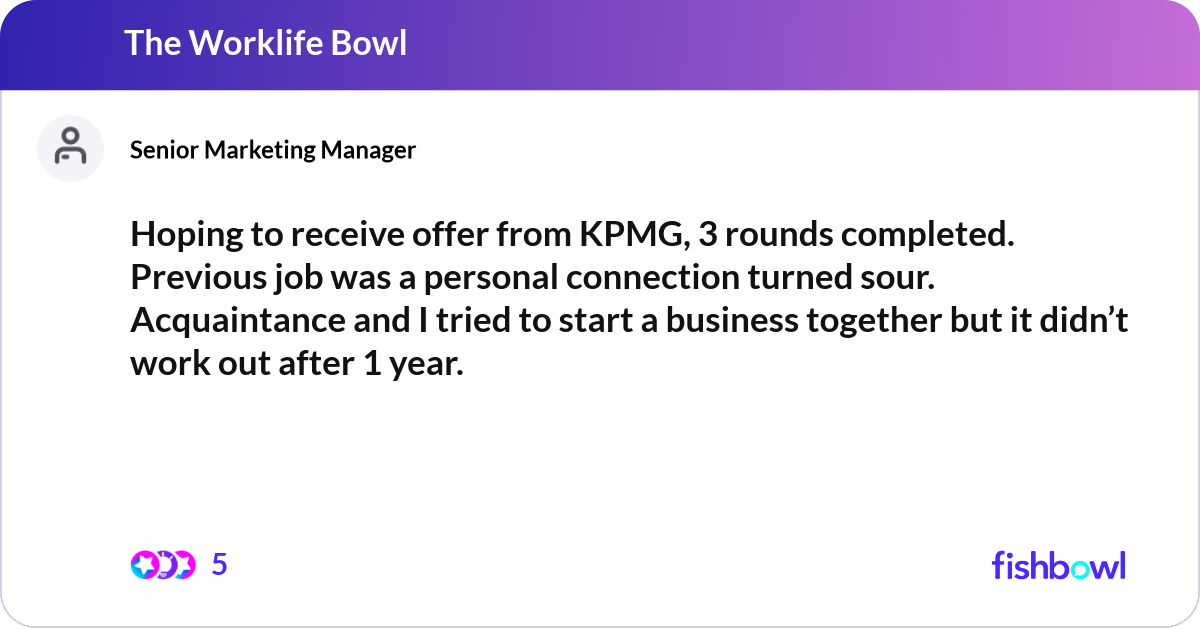 Hoping to receive offer from KPMG, 3 rounds comple... | Fishbowl