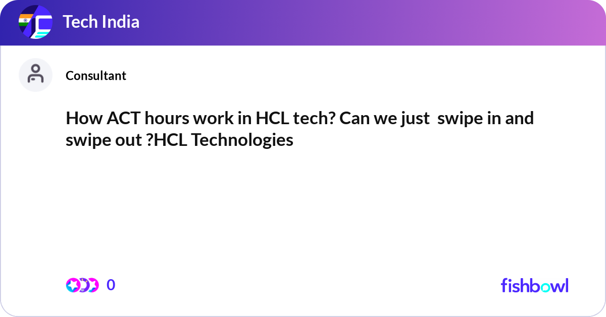 How ACT hours work in HCL tech? Can we just swipe... | Fishbowl