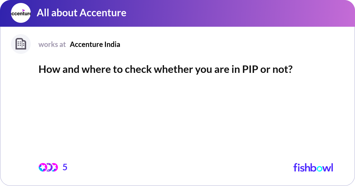 How and where to check whether you are in PIP or n... | Fishbowl