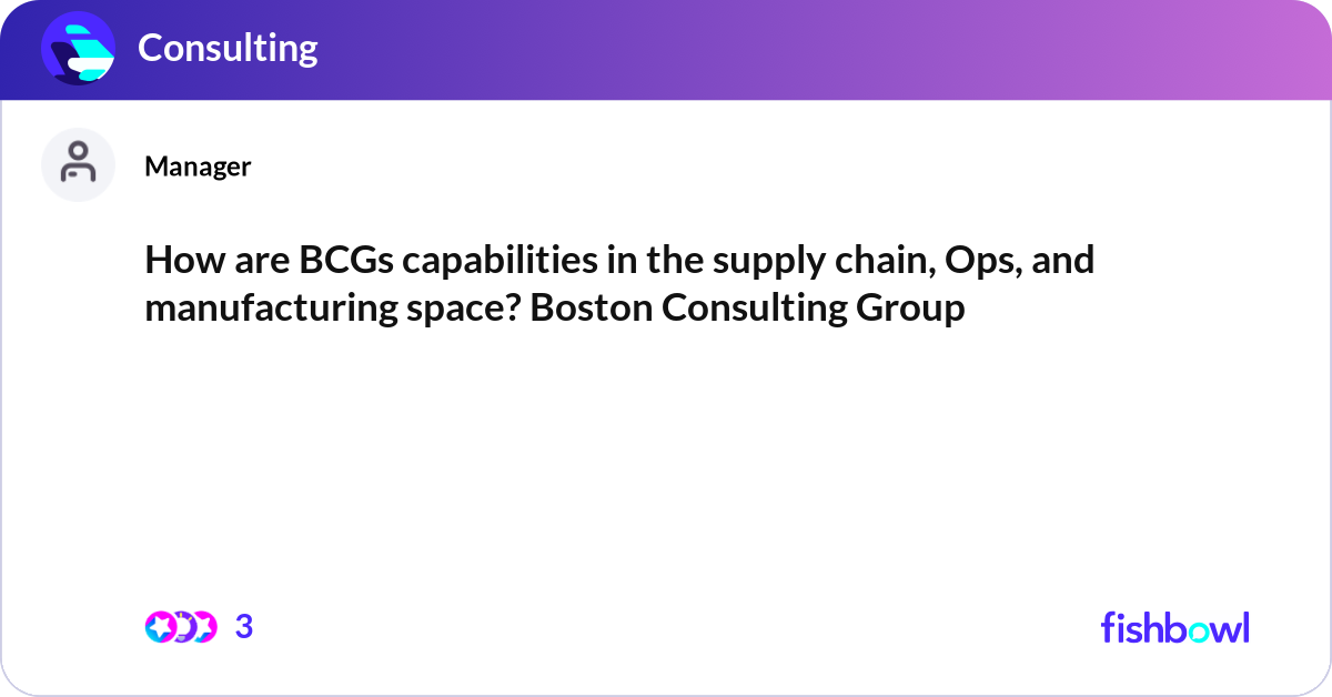 How are BCGs capabilities in the supply chain, Ops... | Fishbowl