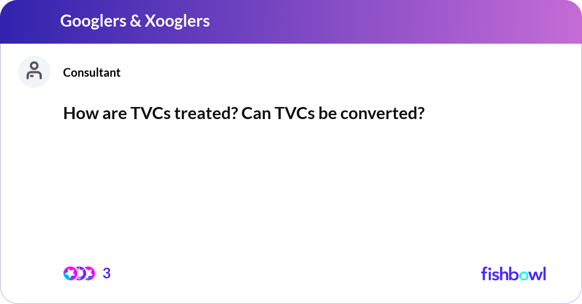 How are TVCs treated? Can TVCs be converted? | Fishbowl