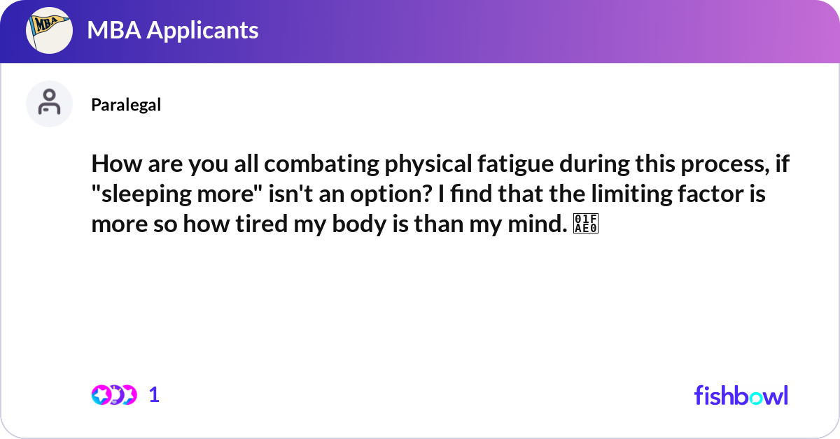 How are you all combating physical fatigue during ... | Fishbowl