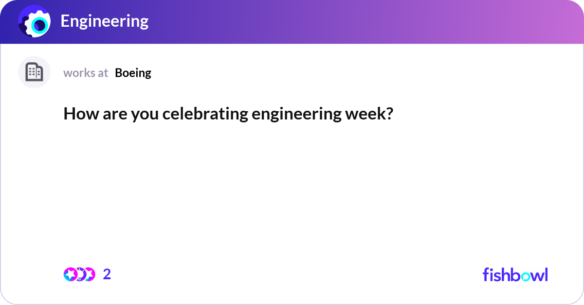 How are you celebrating engineering week? | Fishbowl