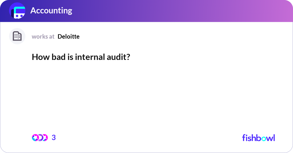 How bad is internal audit? | Fishbowl