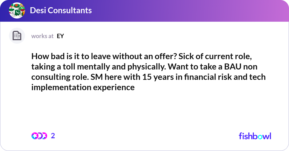 How bad is it to leave without an offer? Sick of c... | Fishbowl