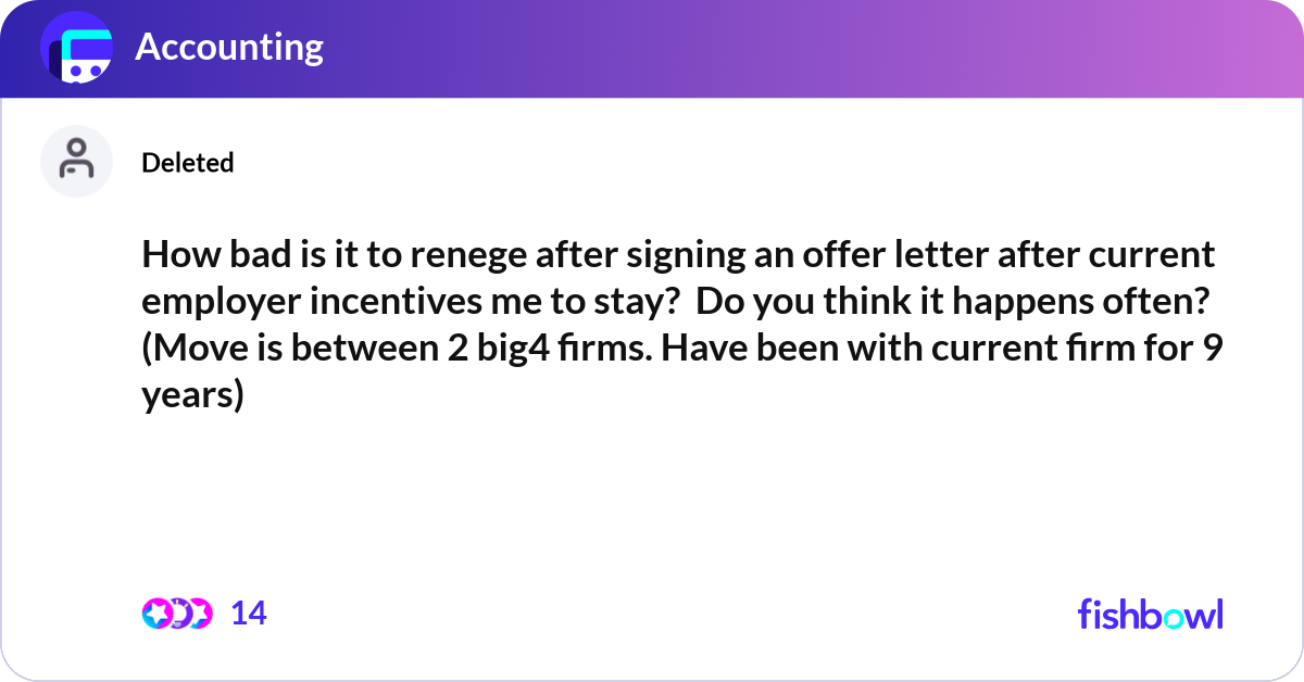 How bad is it to renege after signing an offer let... | Fishbowl