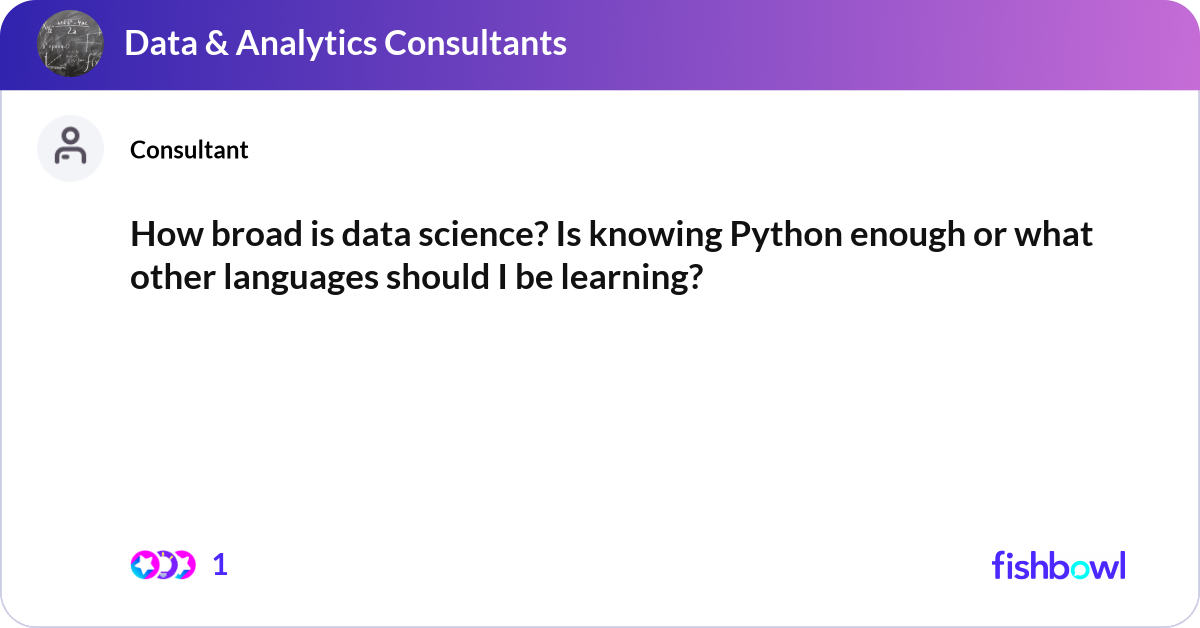 How broad is data science? Is knowing Python enoug... | Fishbowl