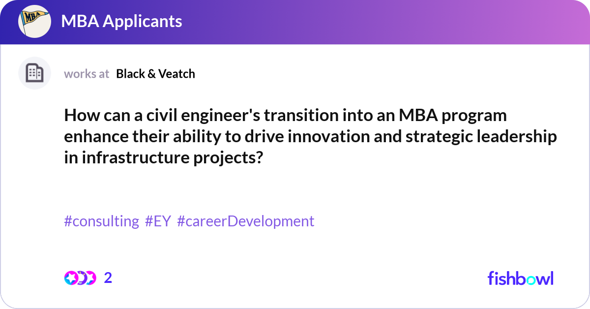 How can a civil engineer's transition into an MBA ... | Fishbowl