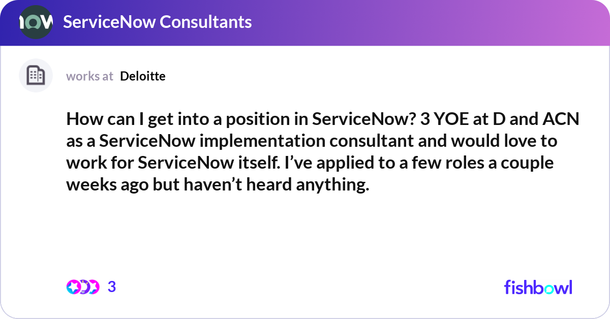 How can I get into a position in ServiceNow? 3 YOE... | Fishbowl