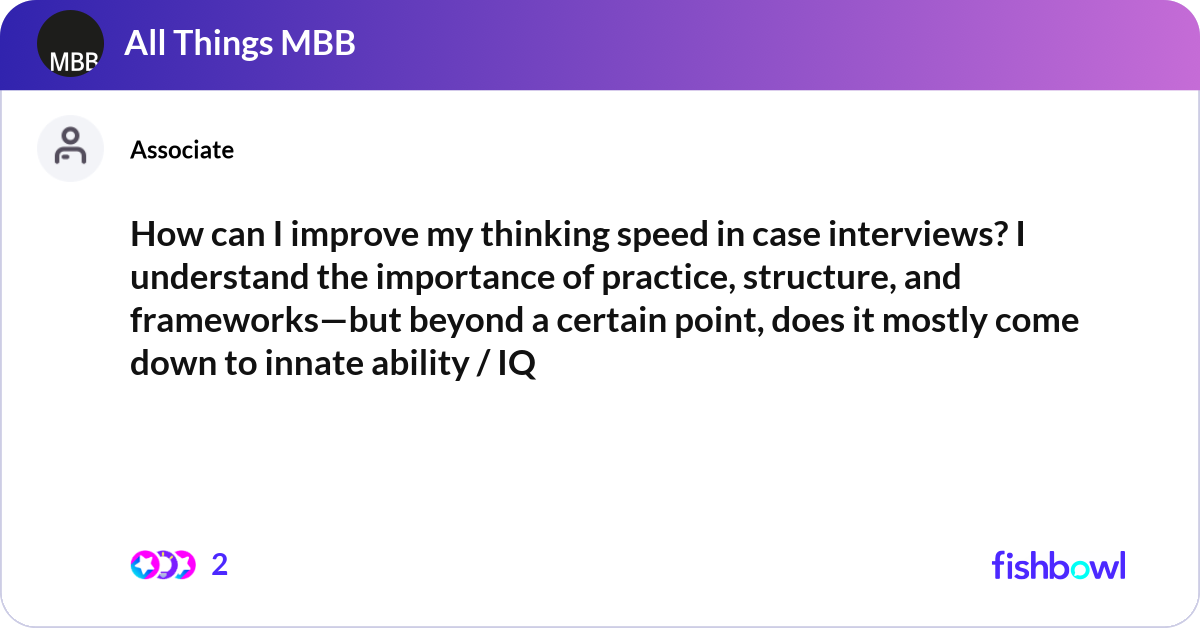 How can I improve my thinking speed in case interv... | Fishbowl