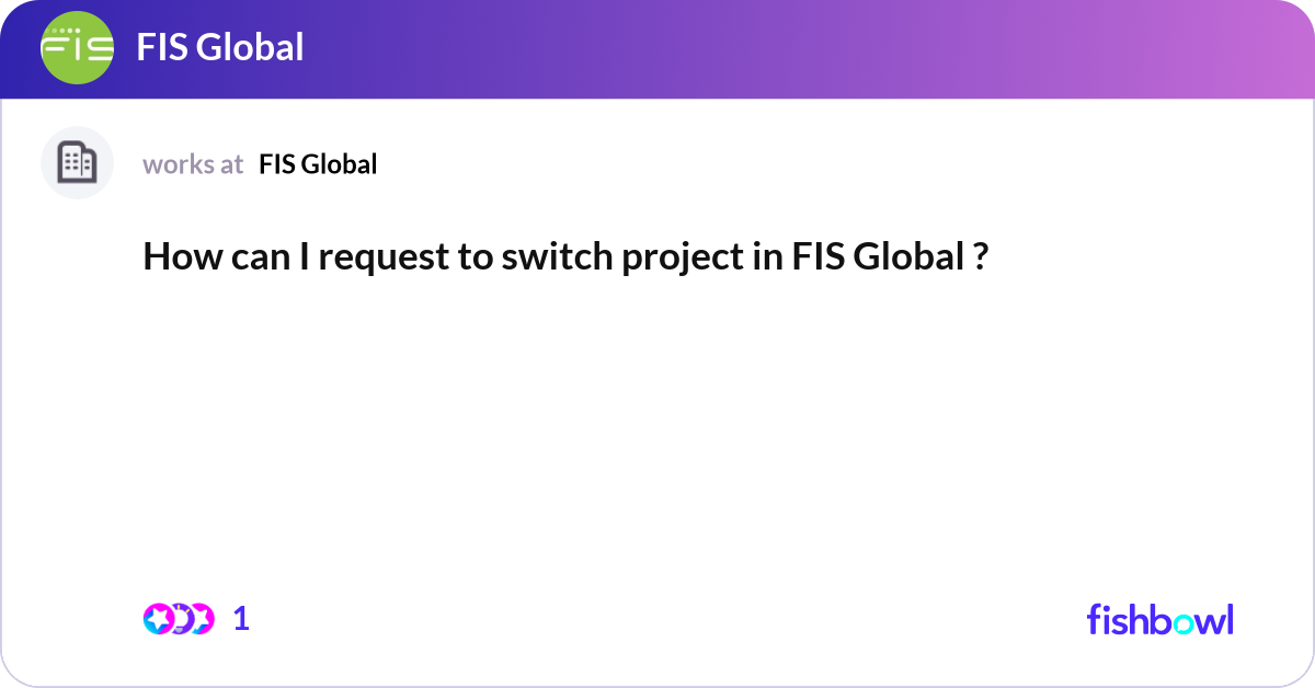 How can I request to switch project in FIS Global ... | Fishbowl