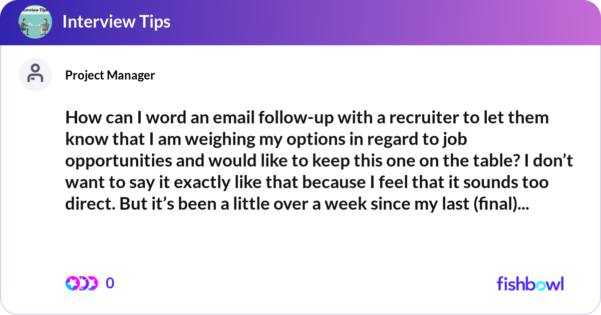 How can I word an email follow-up with a recruiter... | Fishbowl