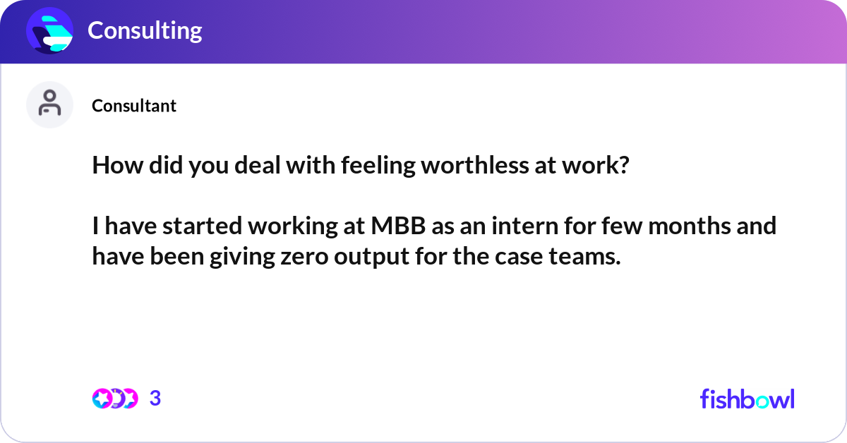 How did you deal with feeling worthless at work? ... | Fishbowl
