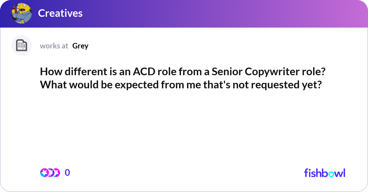 How different is an ACD role from a Senior Copywri... | Fishbowl