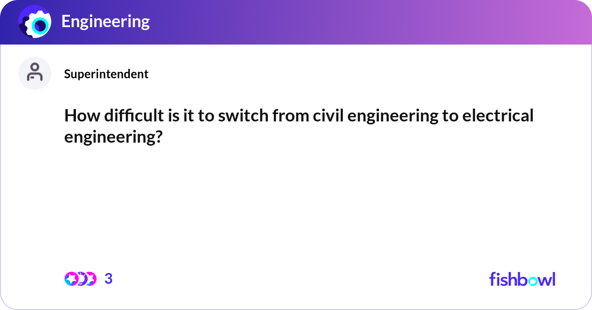 How difficult is it to switch from civil engineeri... | Fishbowl