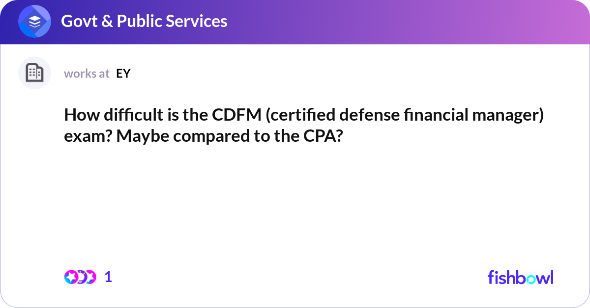 How difficult is the CDFM (certified defense finan... | Fishbowl